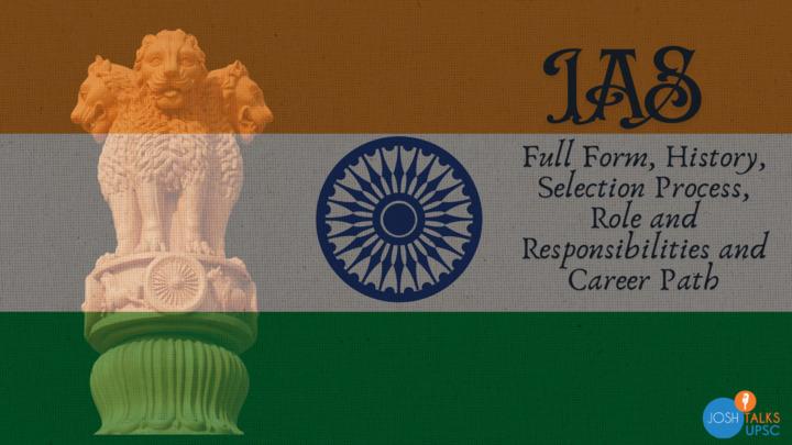 IAS Full Form History, Selection Process, Role and Responsibilities ...