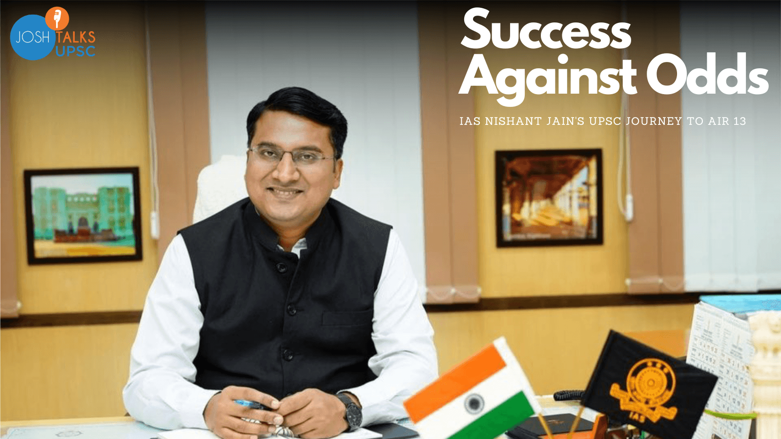 IAS Nishant Jain | Josh Talks