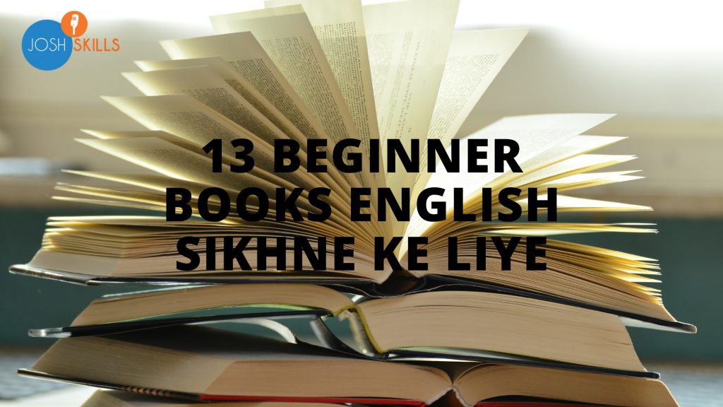 13 Beginner Books English Sikhne ke Liye - Josh कोश